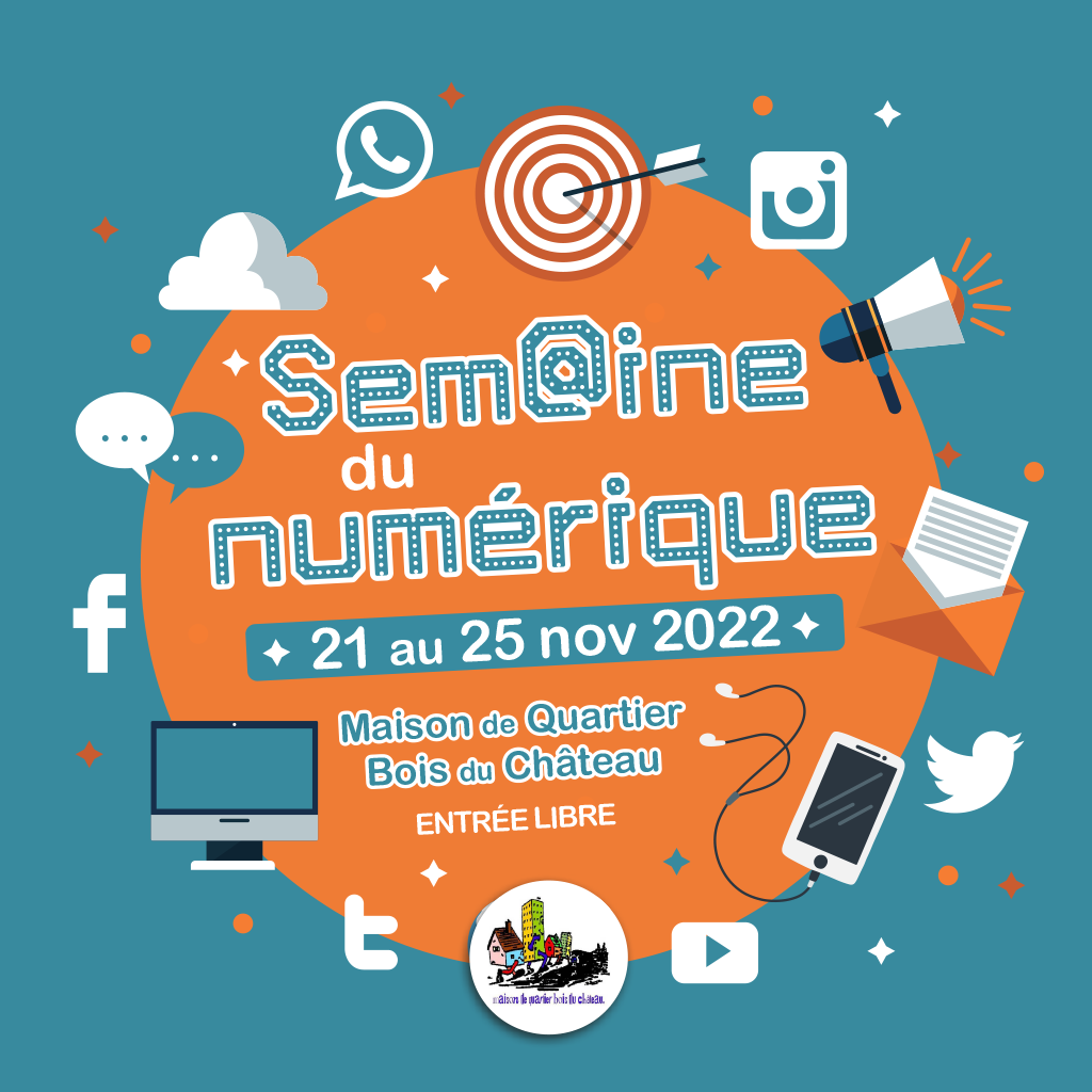 SEMAINE DU NUMÉRIQUE > du 21 au 25 novembre 2022 • L'Information de Bois Du Château